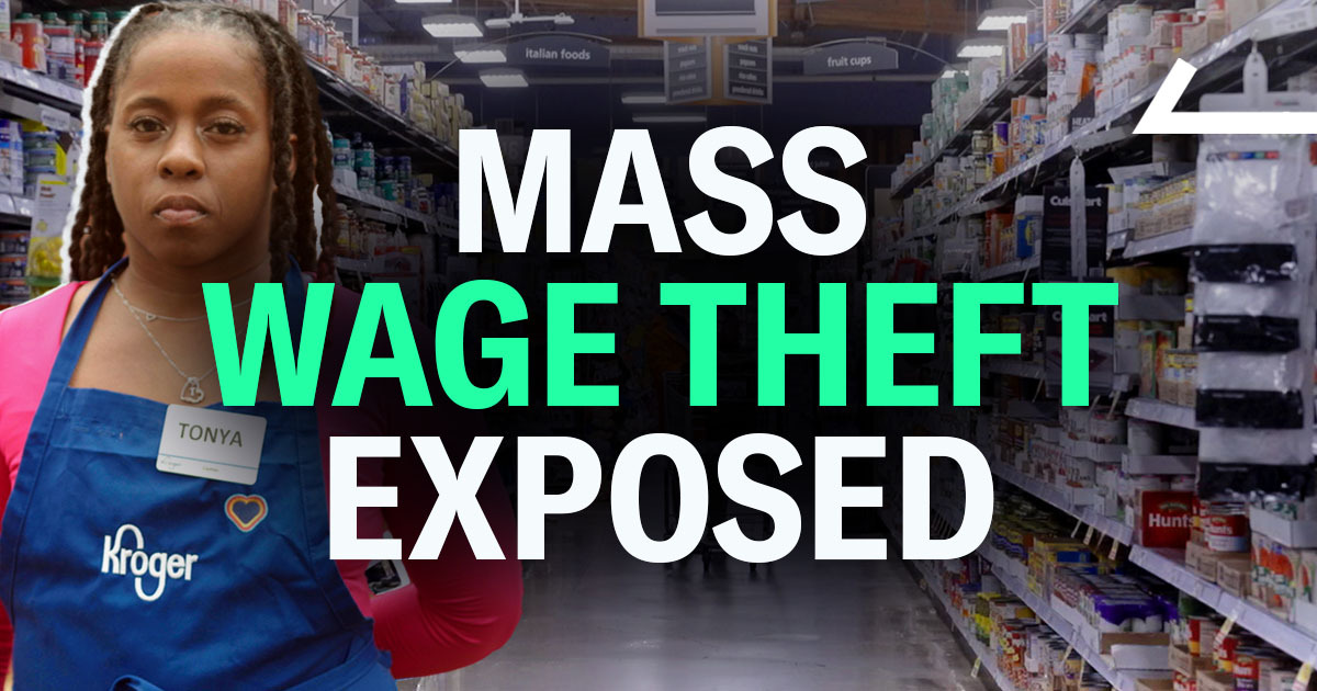 Workers Expose Mass Wage Theft at Kroger's